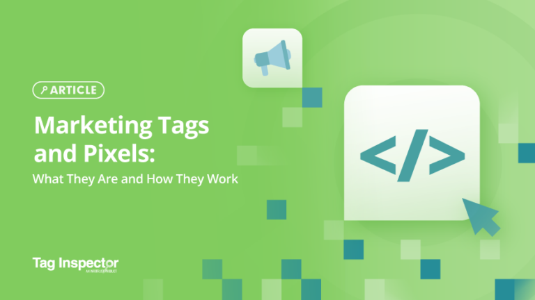 Marketing Tags and Pixels - What They Are and How They Work - Tag Inspector