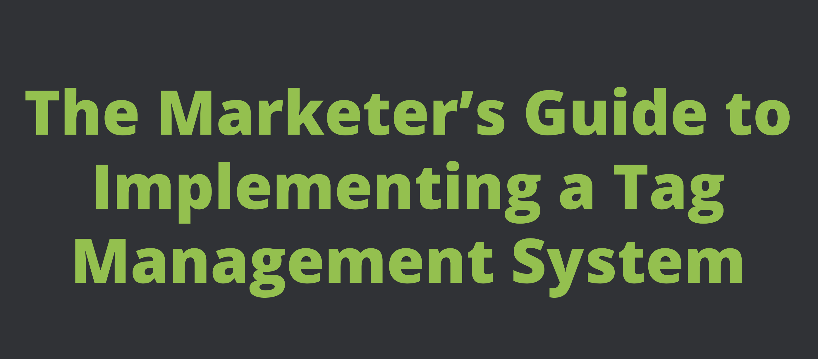 The Marketer’s Guide to Implementing a Tag Management System – Tag ... The Marketer’s Guide to Implementing a Tag Management System – Tag ...